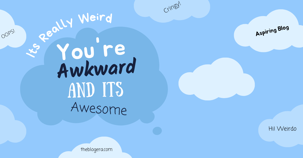 The Awesomeness of Being Socially Awkward – Aspiring Blog