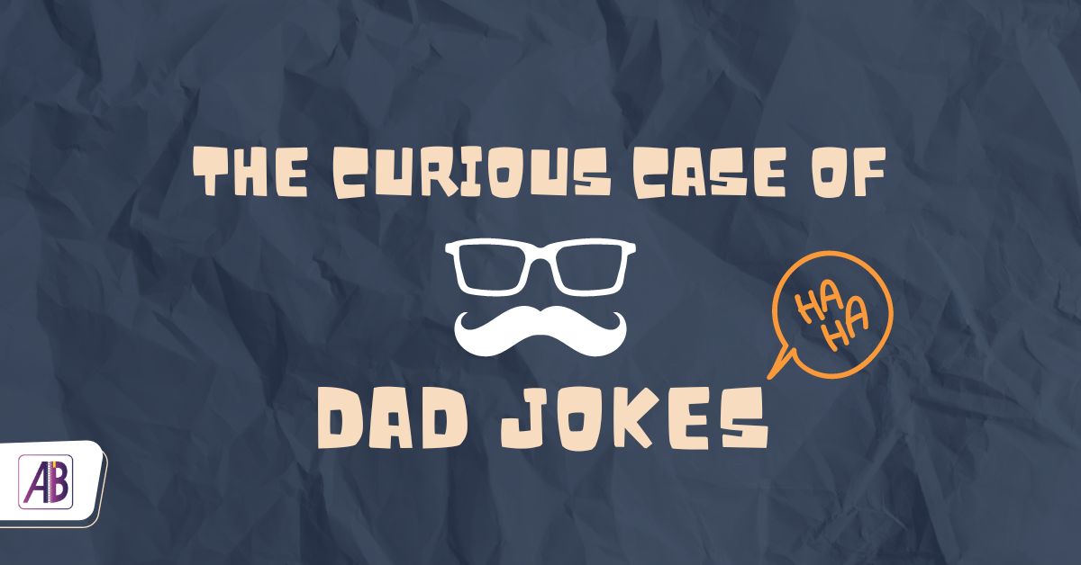 The Science of Dad Jokes - Why are they so Addictive - Aspiring Blog